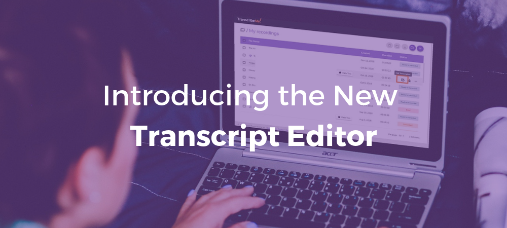 New Transcript Editor The Easiest Way To Make Your Transcripts Perfect Transcribeme